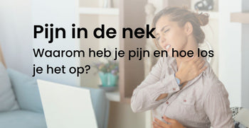Pijn in de nek: Waarom heb je pijn en hoe los je het op? - BrellaVio